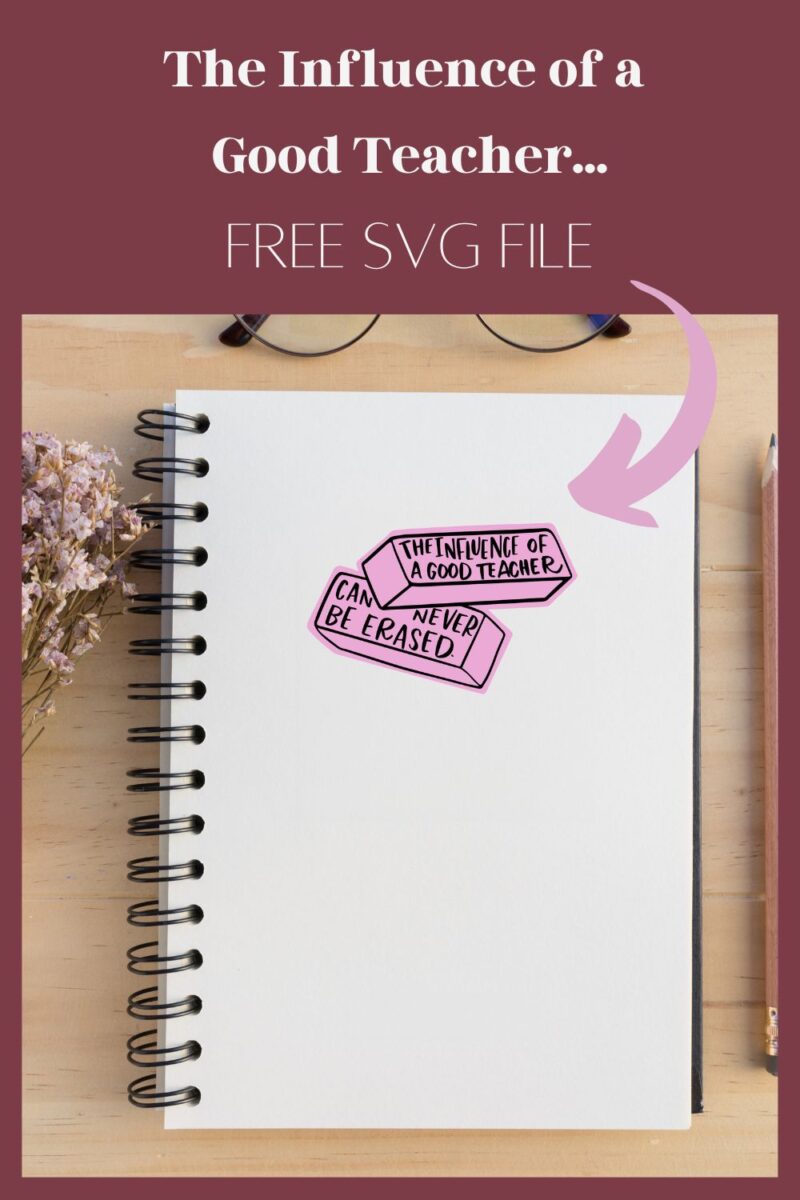 Free SVG: The Influence of a Good Teacher Can Never Be Erased - Hand ...